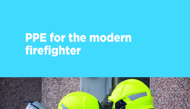 PPE for the modern firefighter - Fire Magazine