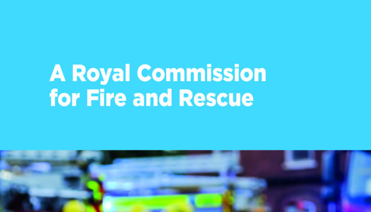 A Royal Commission for Fire and Rescue - Fire Magazine