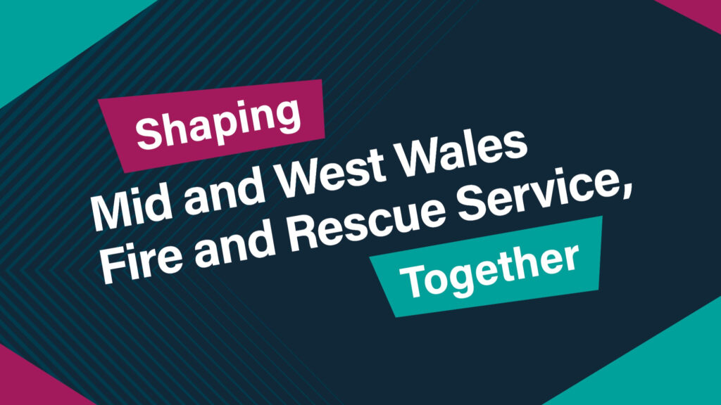 Shaping Mid and West Wales Fire and Rescue Service… Together! - Fire ...